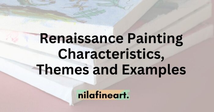 Renaissance Painting Characteristics, Themes and Examples